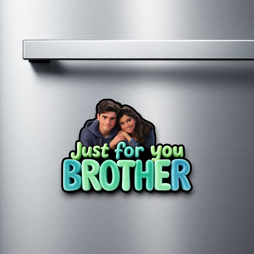Just for you brother - Fridge magnet – Minetoon
